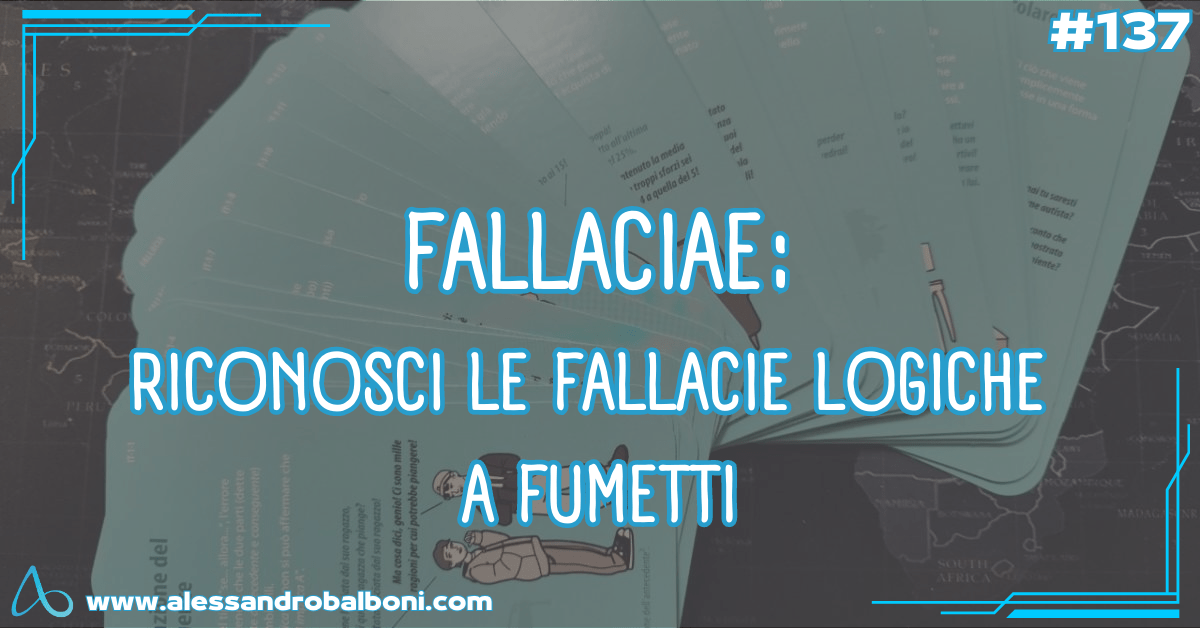 Fallaciae: riconosci le fallacie logiche a fumetti - Alessandro Balboni
