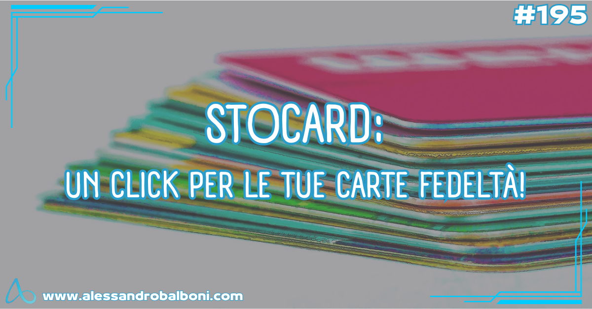 Stocard: un'app per gestire le carte fedeltà! - Alessandro Balboni