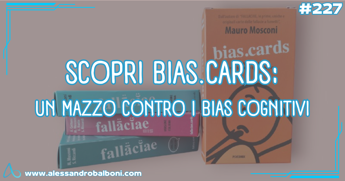 Bias.Cards: un mazzo didattico alla scoperta dei bias - Alessandro Balboni